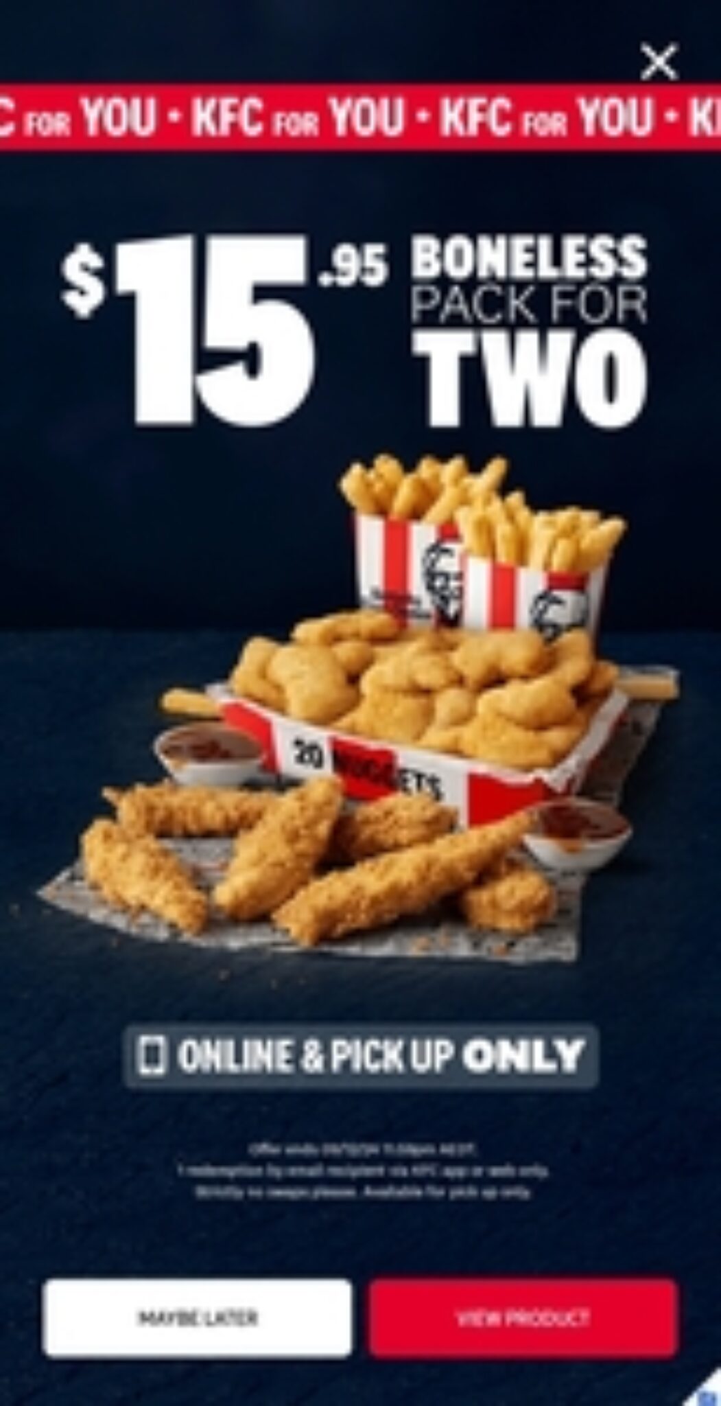Boneless Pack for Two (20 Nugs, 6 Tenders, 2 Reg Chips, 2 Sauces) $15.95 Pick up Only @ KFC (App ...